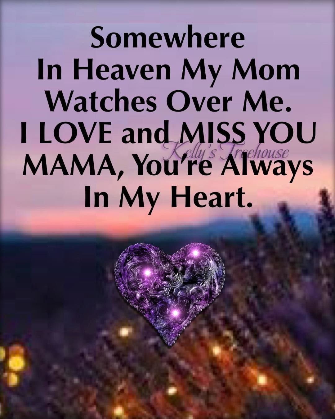 Somewhere In Heaven My Mom Watches Over Me. I Love And Miss You Mama ...