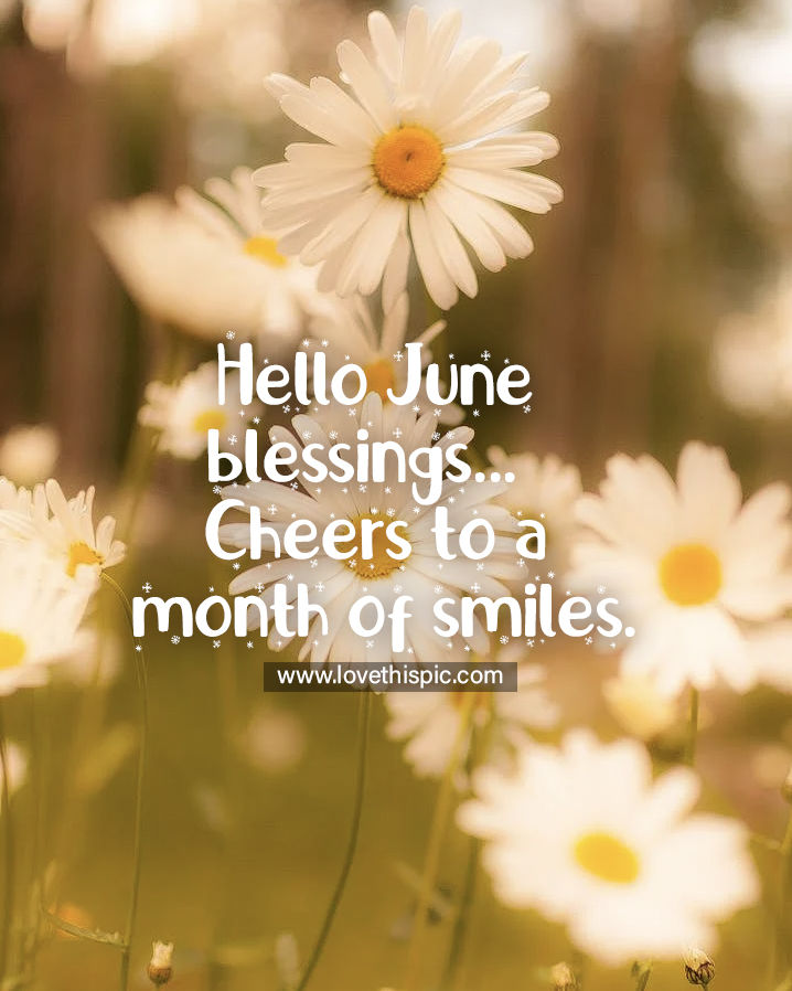 Hello June Blessings! Cheers To A Month Of Smiles. Pictures, Photos ...