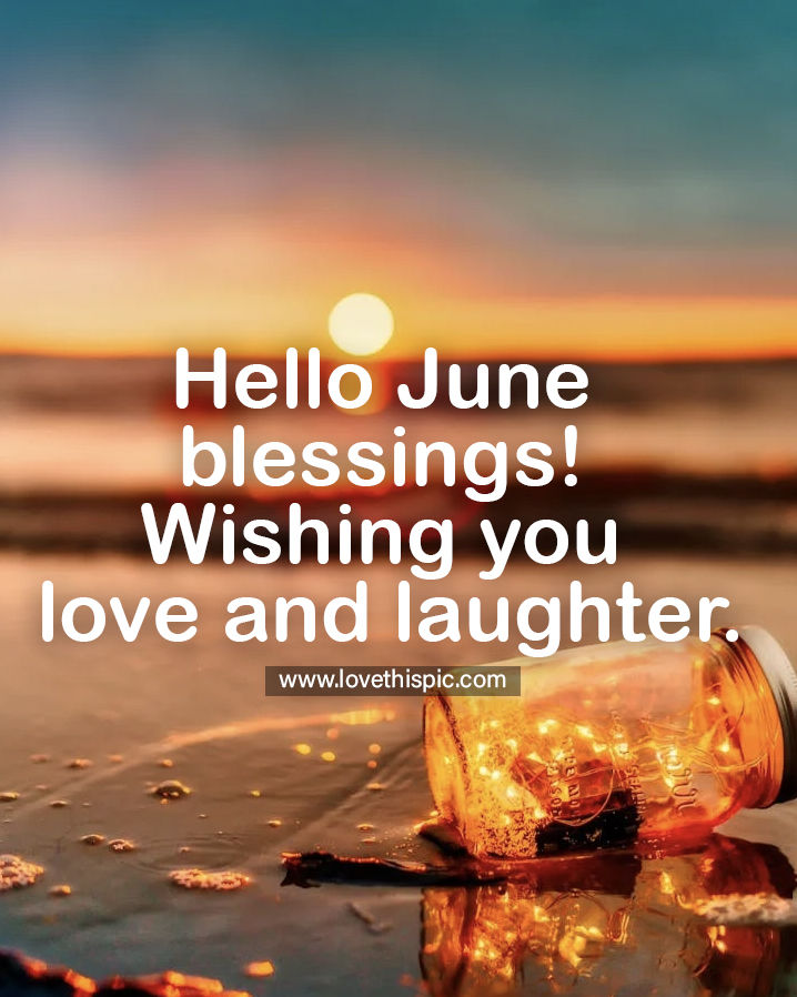 Hello June Blessings! Wishing You Love And Laughter. Pictures, Photos ...
