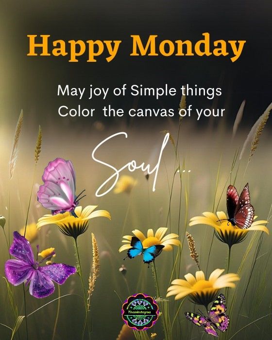 May The Joy Of Simple Things Color The Canvas Of Your Soul. Happy ...