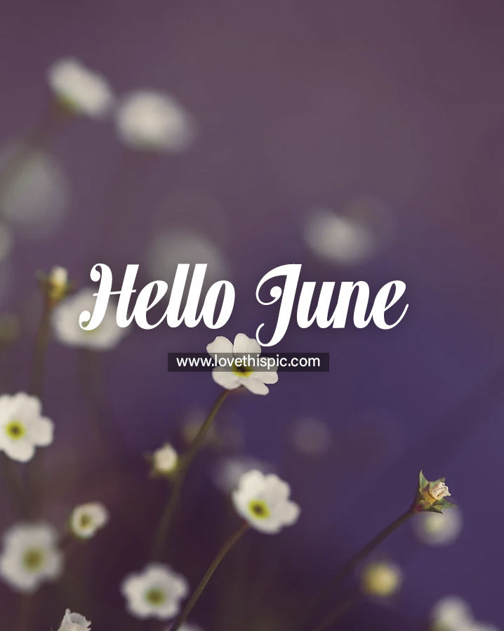 Hello June Pictures, Photos, and Images for Facebook, Tumblr, Pinterest ...