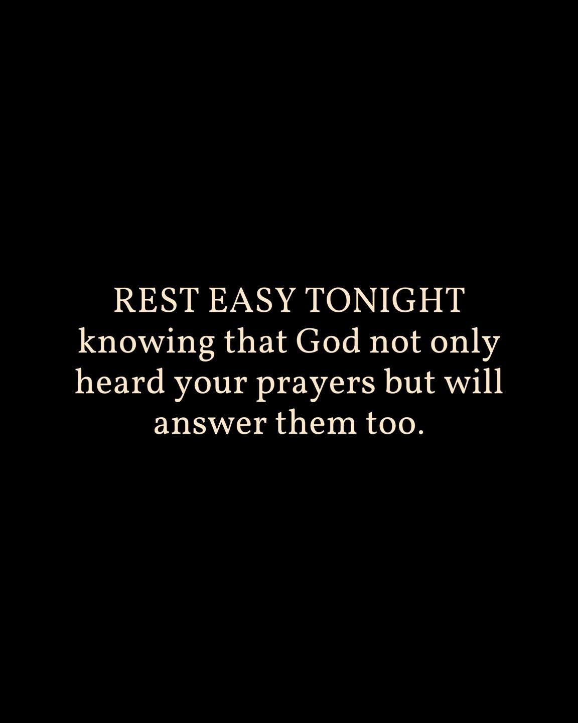 Rest Easy Tonight Knowing That God Not Only Heard Your Prayers But Will ...