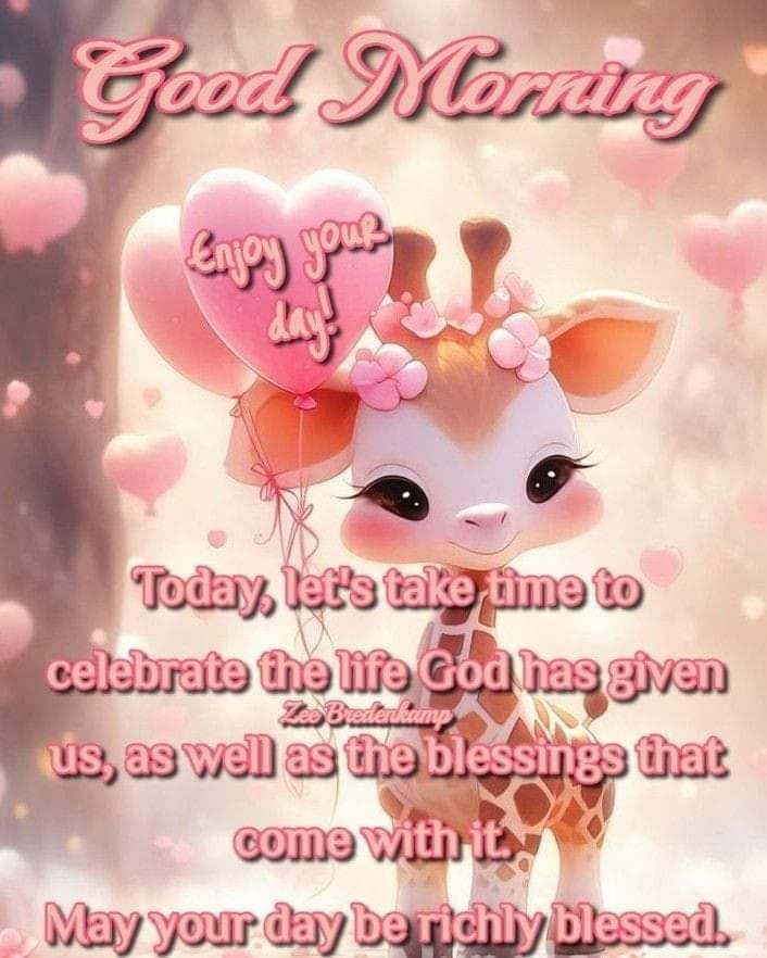 Good Morning, Let's Take Time To Celebrate The Life God Has Given Us ...