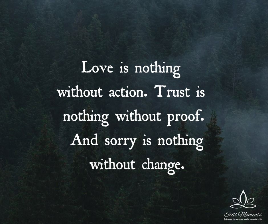 Love Is Nothing Without Action. Trust Is Nothing Without Proof. And ...