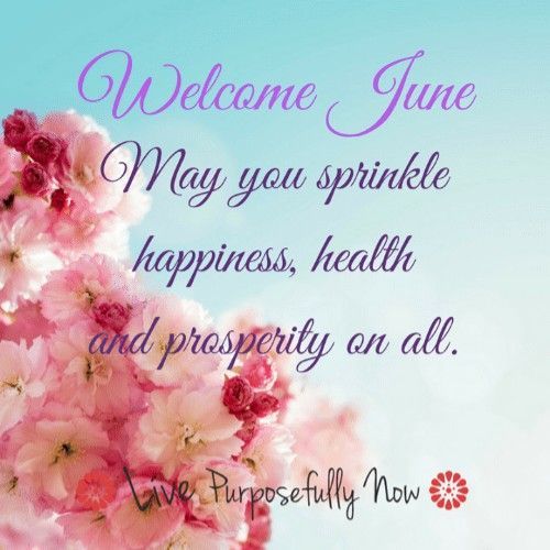 Welcome June: May You Sprinkle Happiness, Health And Prosperity On All ...