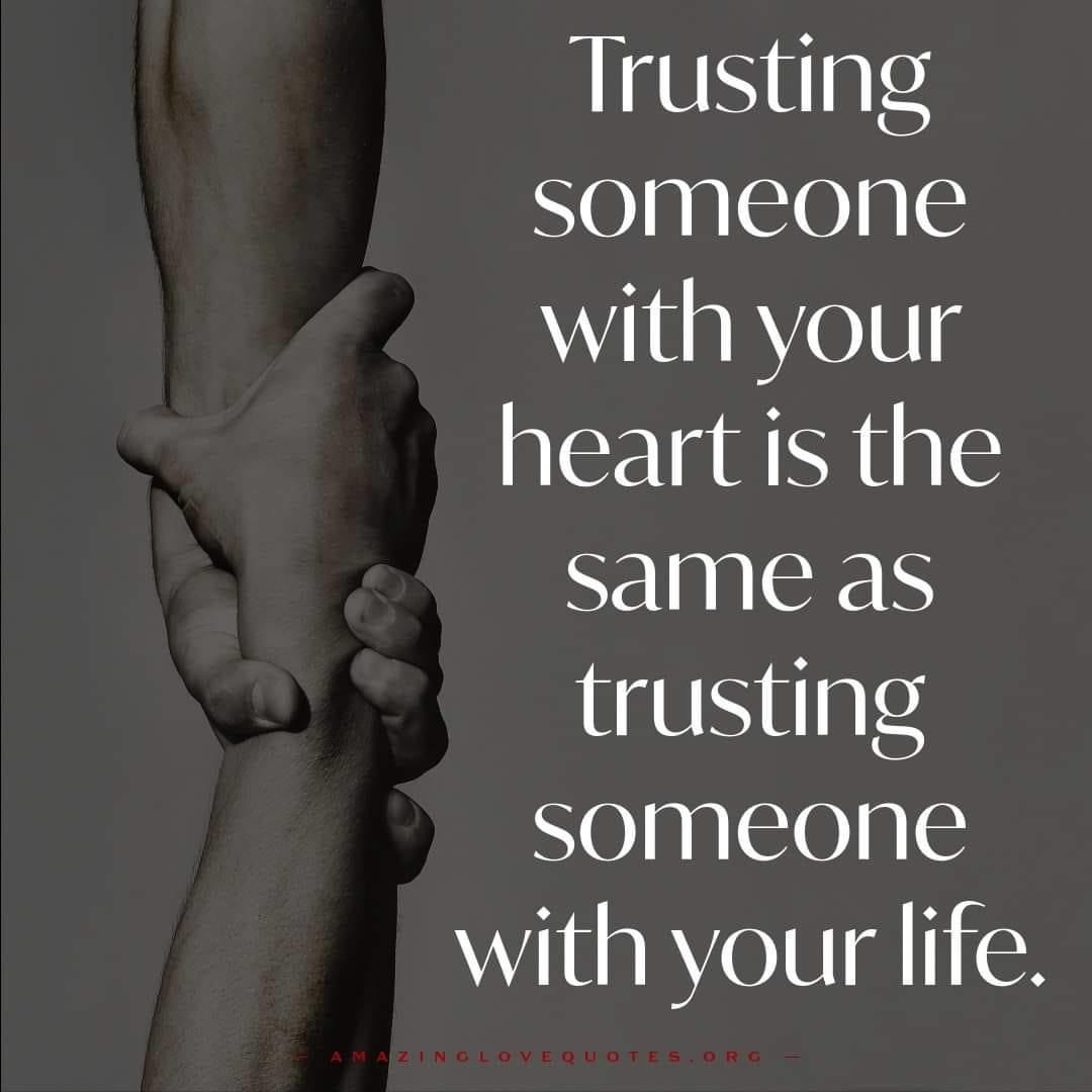 Trusting Someone With Your Heart Is The Same As Trusting Someone With ...