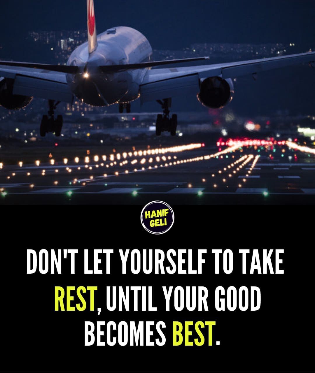 Don't Let Yourself To Take Rest, Until Your Good Becomes Best Pictures ...