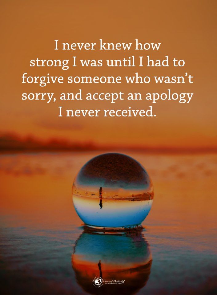 I Never Knew How Strong I Was Until I Had To Forgive Someone Who Wasn't ...