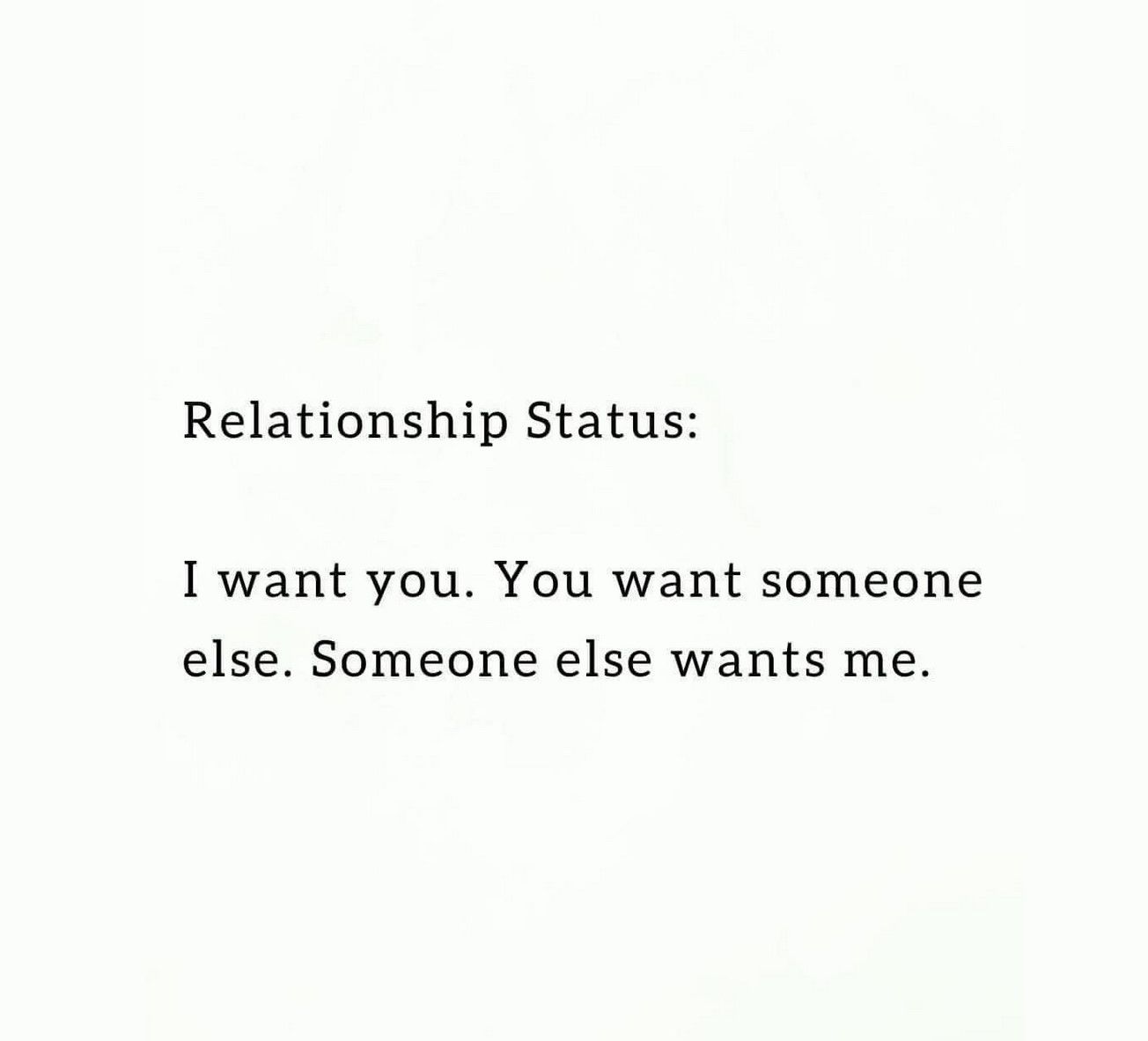 Relationship Status: I Want You. You Want Someone Else. Someone Else ...