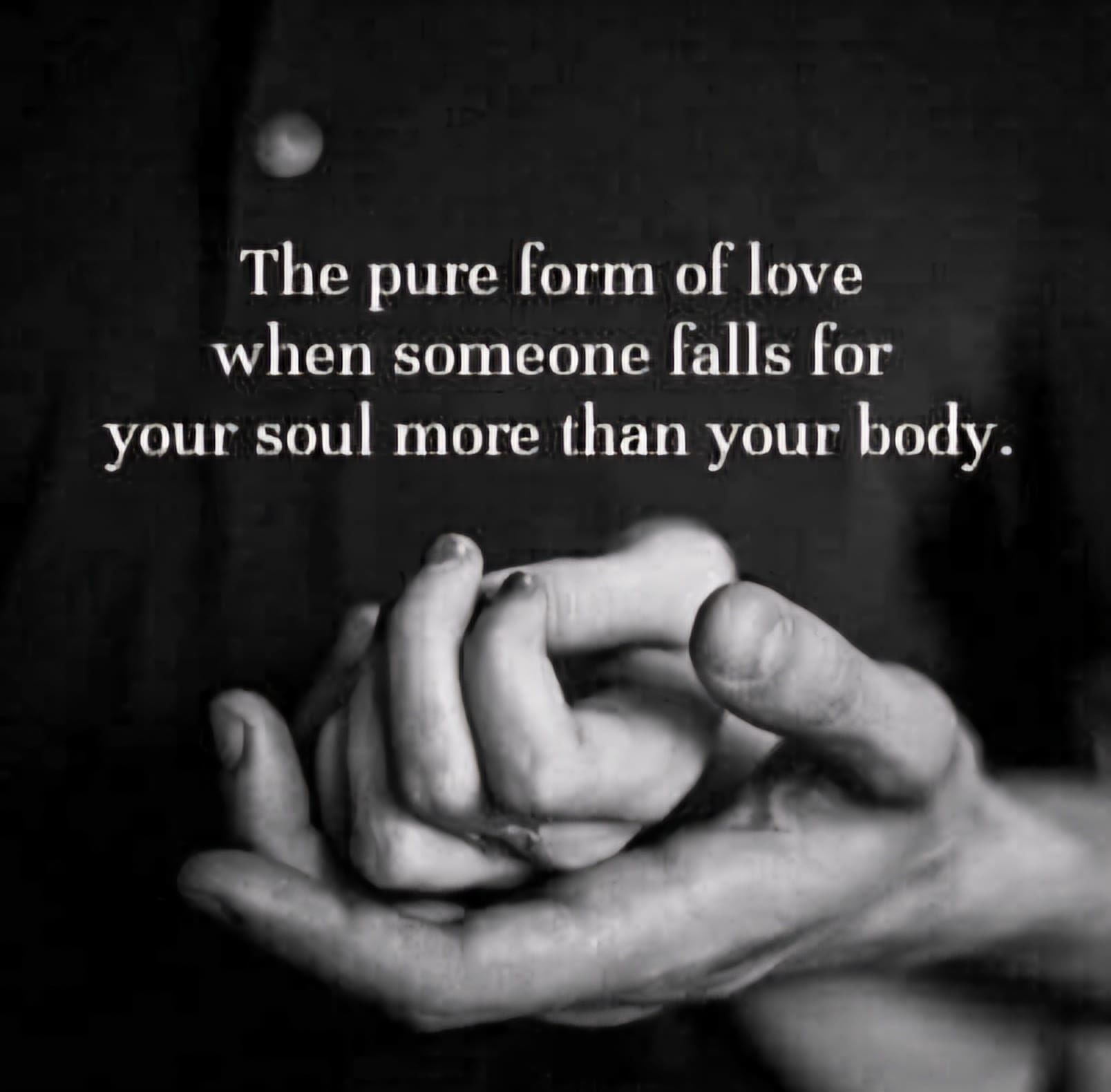 The Pure Form Of Love When Someone Falls For Your Soul More Than Your ...