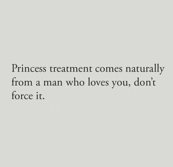 Princess Treatment Comes Naturally From A Man Who Loves You, Don't ...