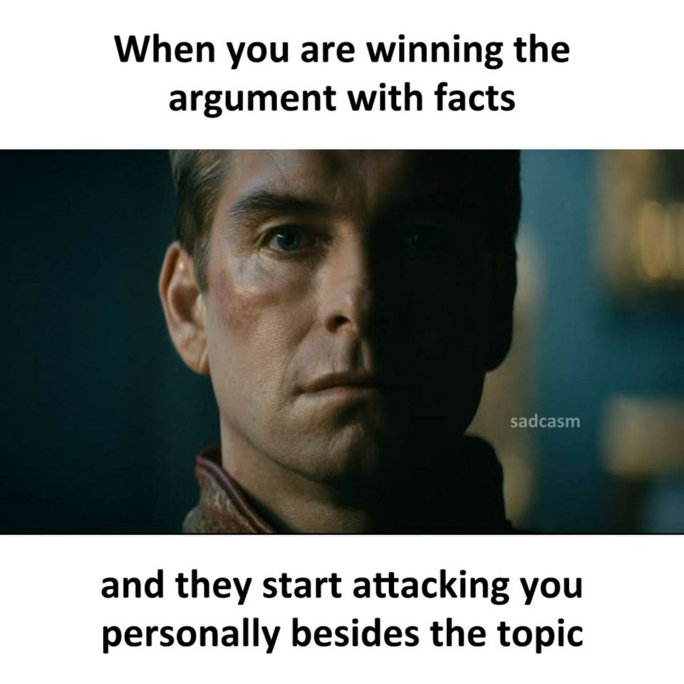 When You Are Winning The Argument With Facts And They Start Attacking ...