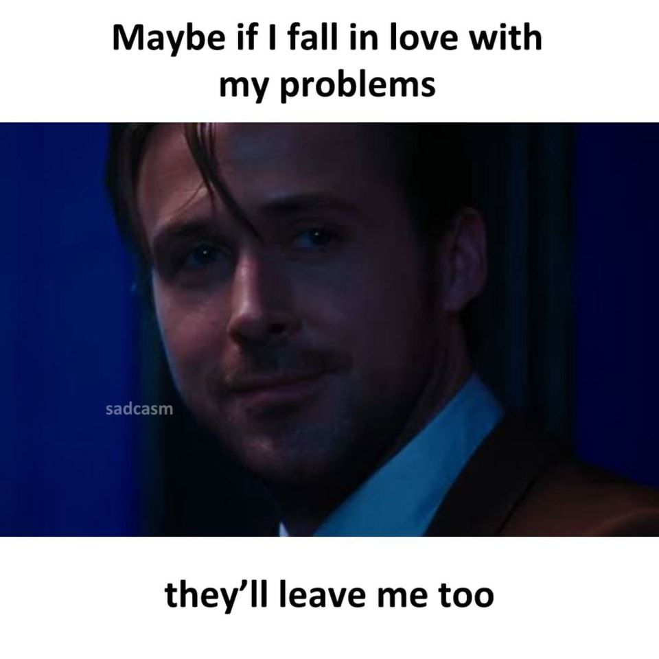 May If I Fall In Love With My Problems, They'll Leave Me Too Pictures ...