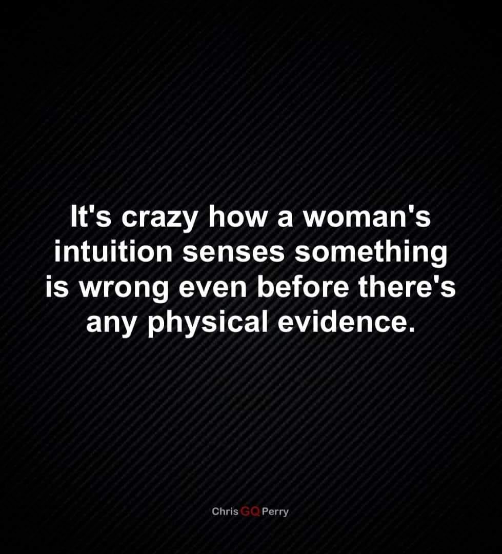 It's Crazy How A Woman's Intuition Senses Something Is Wrong Even ...