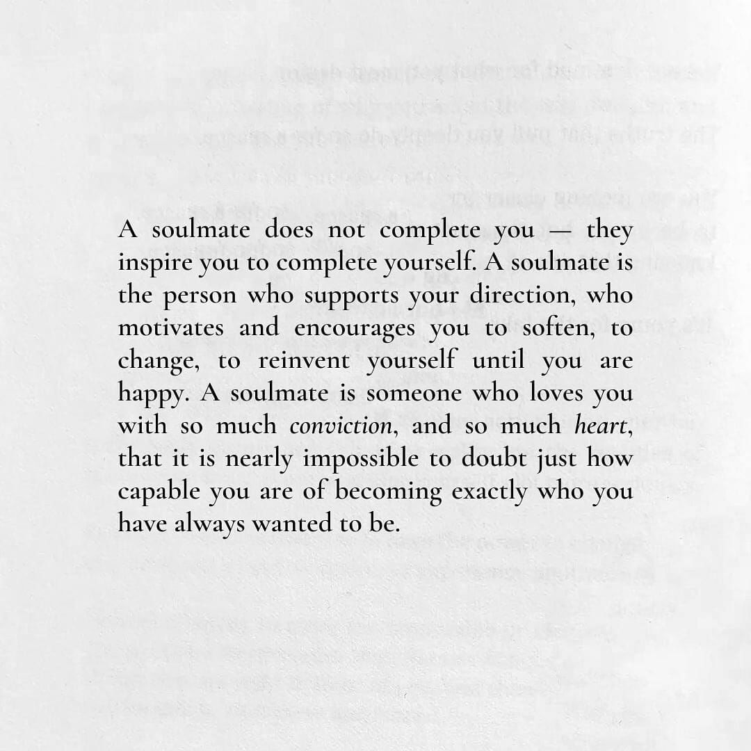 A Soulmate Does Not Complete You, They Inspire You To Complete Yourself ...