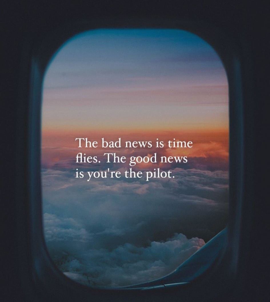 The Bad News Is Time Flies. The Good News Is You're The Pilot Pictures ...