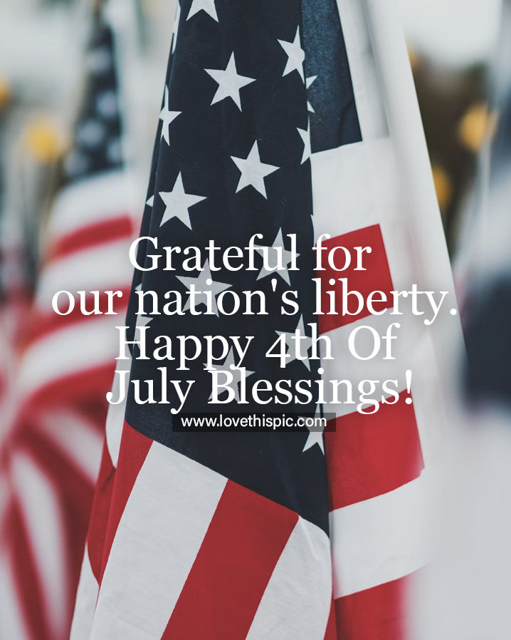Happy 4th Of July Blessings! Grateful For Our Nation's Liberty ...