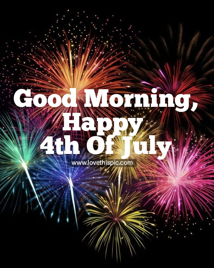 Colorful Fireworks - Good Morning, Happy 4th Of July Quote Pictures ...