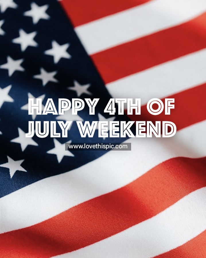 Happy 4th Of July Weekend Pictures, Photos, and Images for Facebook ...