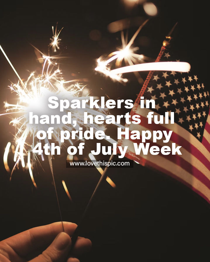 Sparklers In Hand, Hearts Full Of Pride. Happy 4th Of July Week ...