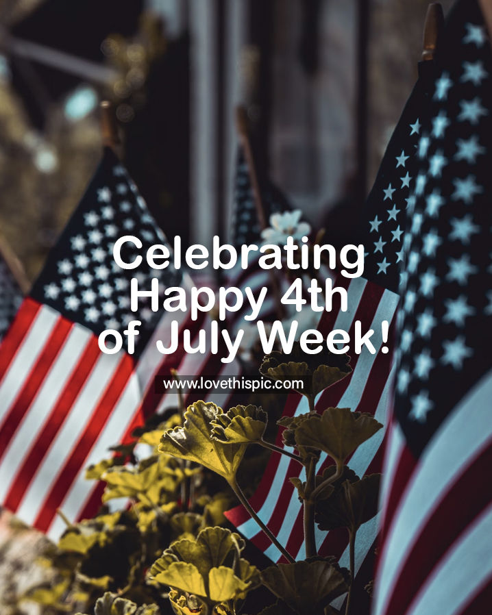 Celebrating Happy 4th Of July Week! Pictures, Photos, and Images for ...