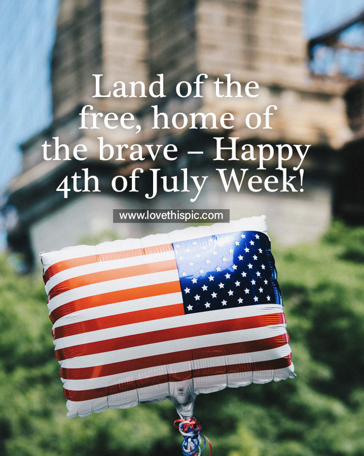 Land Of The Free, Home Of The Brave – Happy 4th Of July Week! Pictures, Photos, and Images for ...