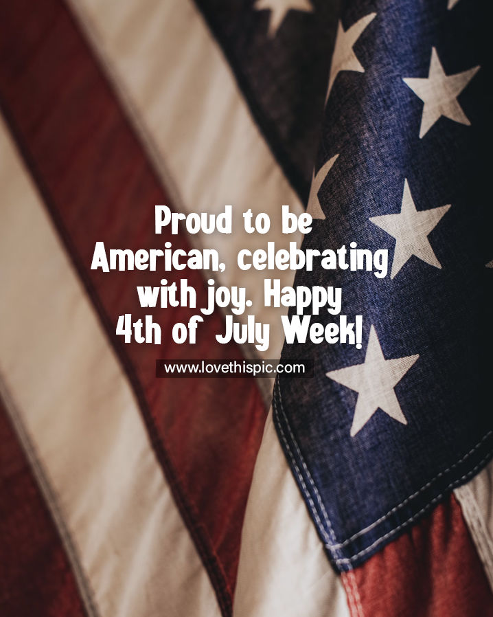 Proud To Be American, Celebrating With Joy. Happy 4th Of July Week ...