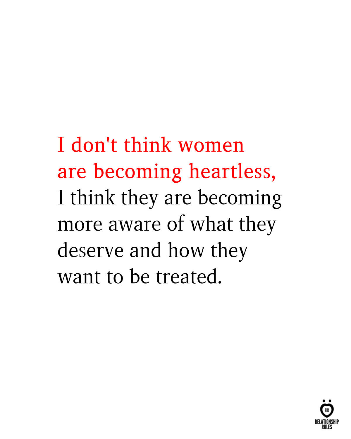 I Don't Thing Women Are Becoming Heartless, I Think They Are Becoming ...