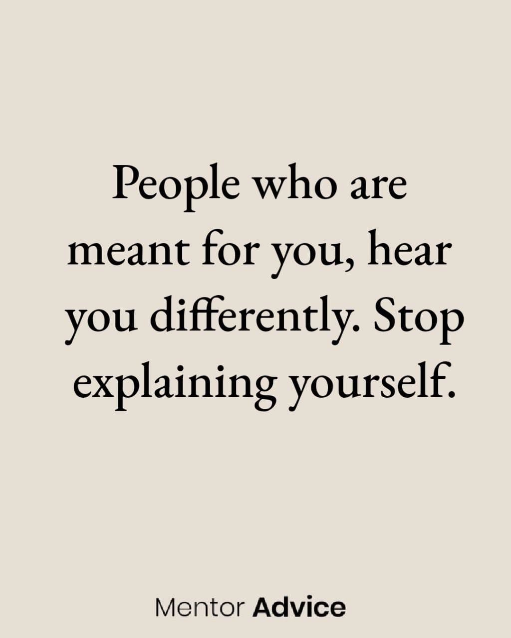People Who Are Meant For You, Hear You Differently. Stop Explaining ...