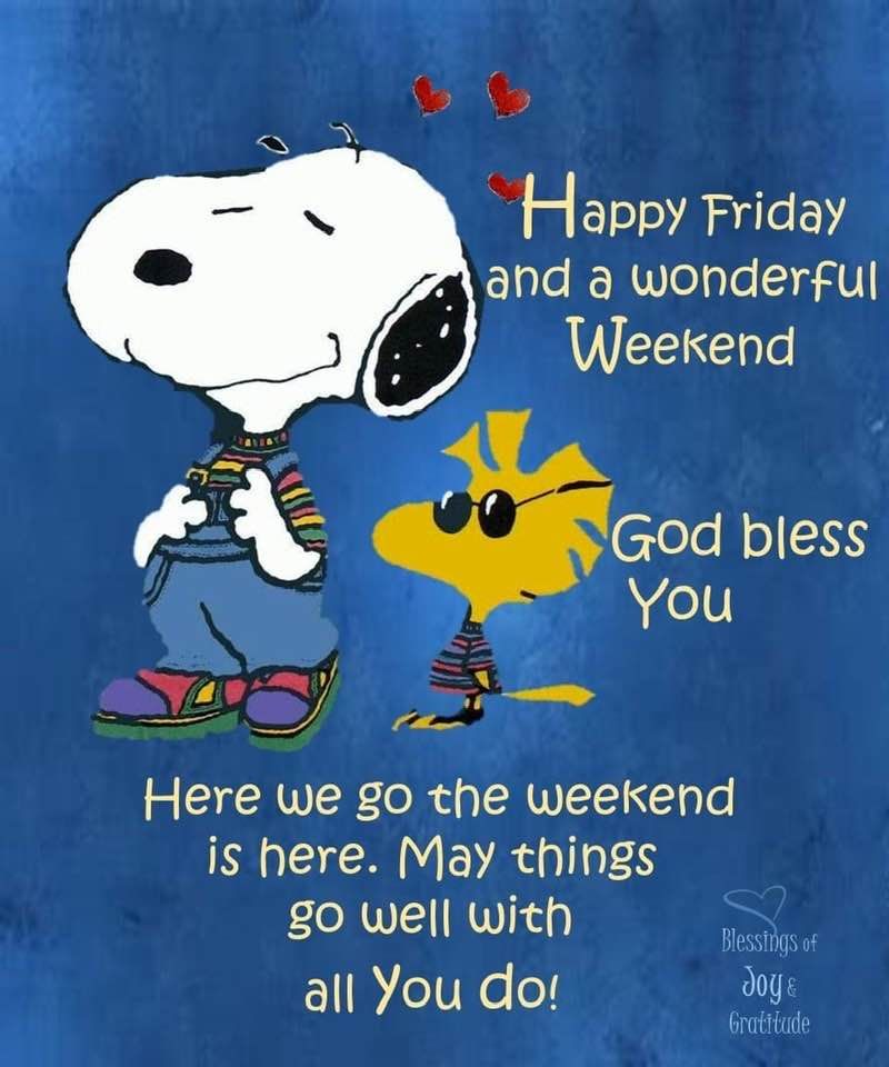 Here We Go The Weekend Is Here. May Things Go Well With All You Do ...