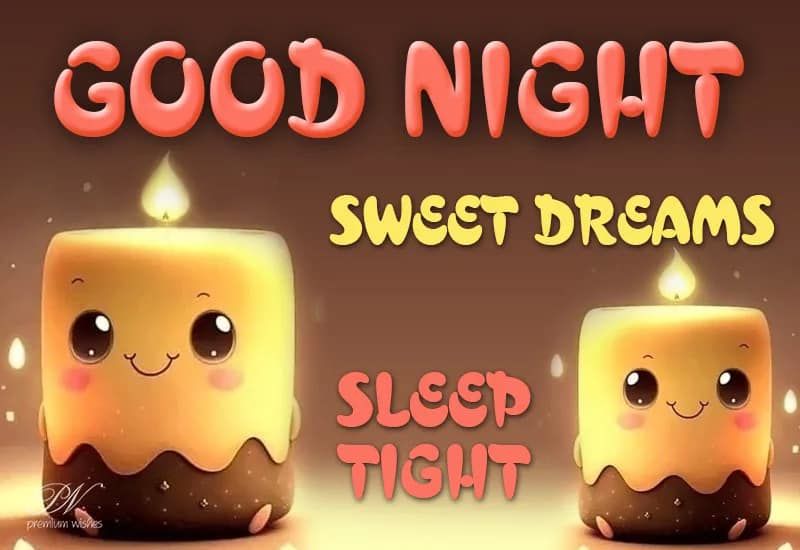 Cutie Candles - Good Night, Sweet Dreams And Sleep Tight Pictures ...