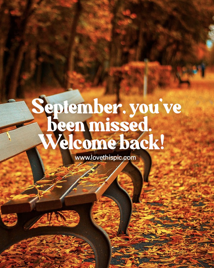 September, You’ve Been Missed. Welcome Back! Pictures, Photos, and ...