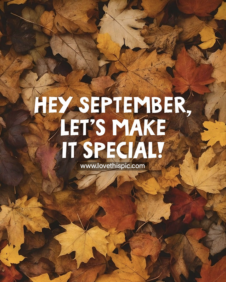 Hey September, Let's Make It Special! Pictures, Photos, and Images for ...