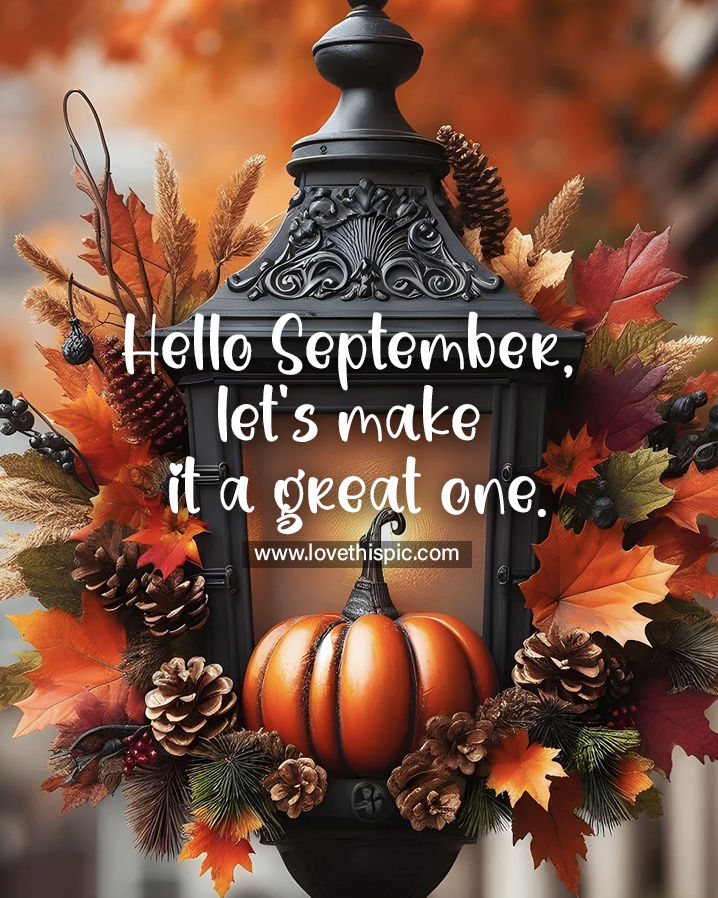 Hello September, Let’s Make It A Great One! Pictures, Photos, and ...