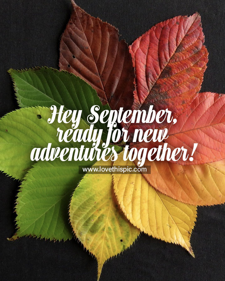 Hey September, Ready For New Adventures Together! Pictures, Photos, and ...