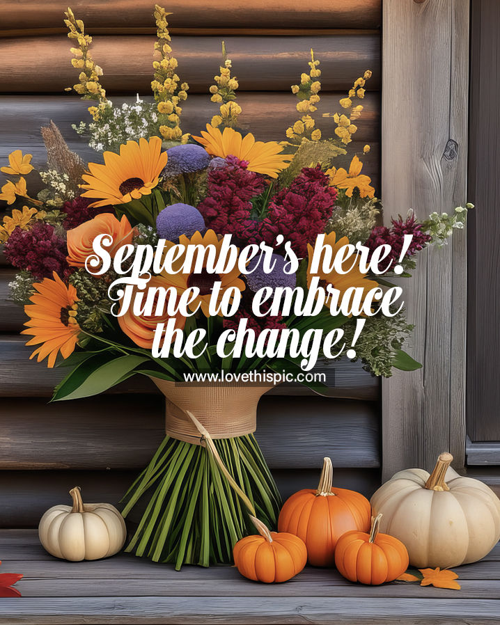 September’s Here! Time To Embrace The Change! Pictures, Photos, and ...