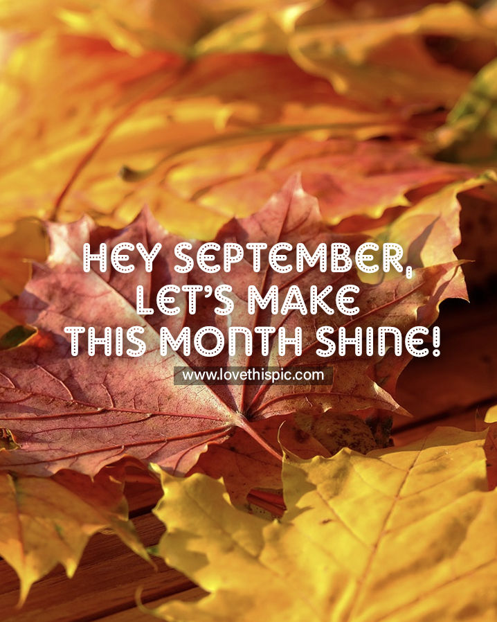 Hey September, Let’s Make This Month Shine! Pictures, Photos, and ...