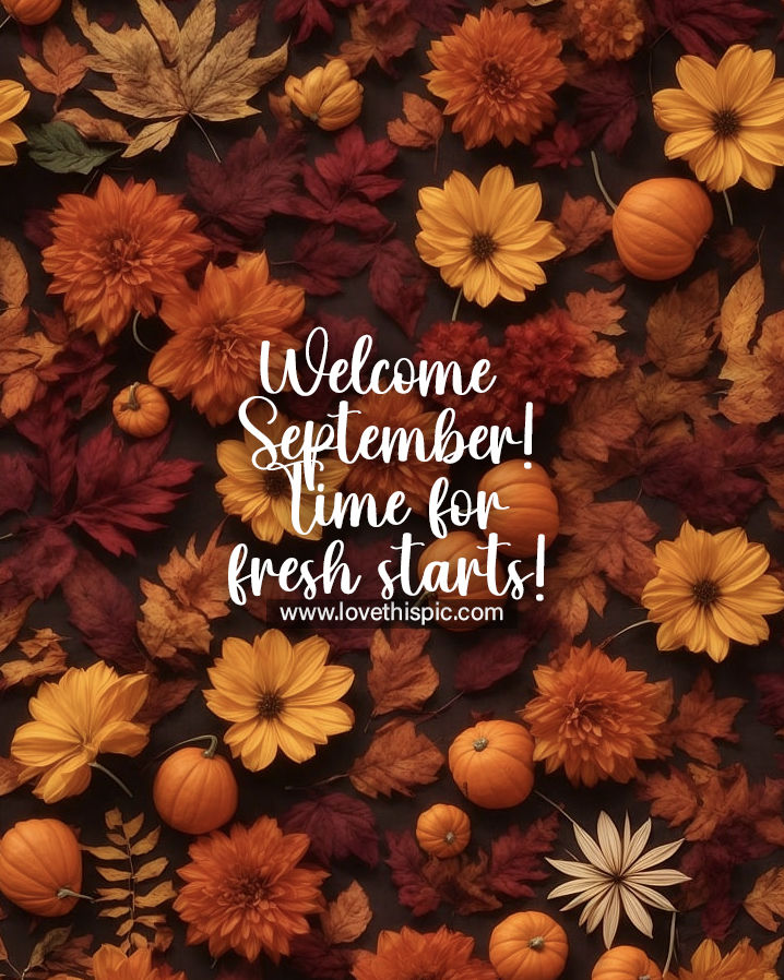 Welcome September! Time For Fresh Starts! Pictures, Photos, and Images ...