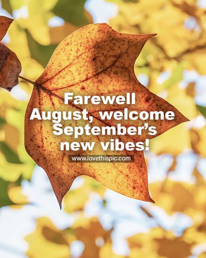 Farewell August, Welcome September’s New Vibes! Pictures, Photos, and ...