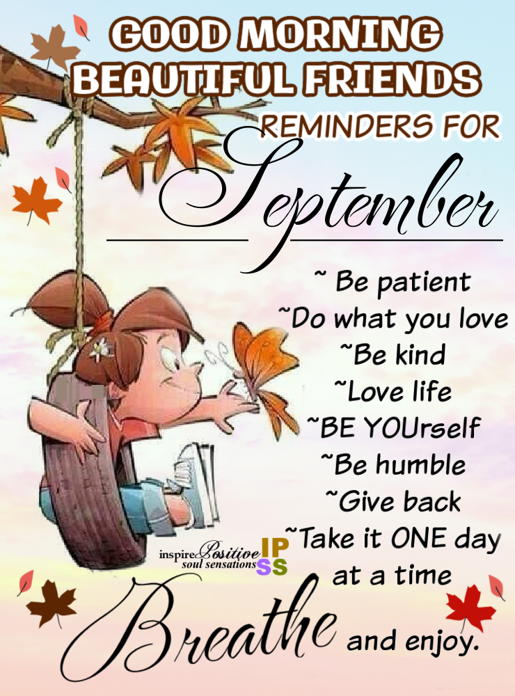 Good Morning Beautiful Friends Reminders For September... Breathe And ...