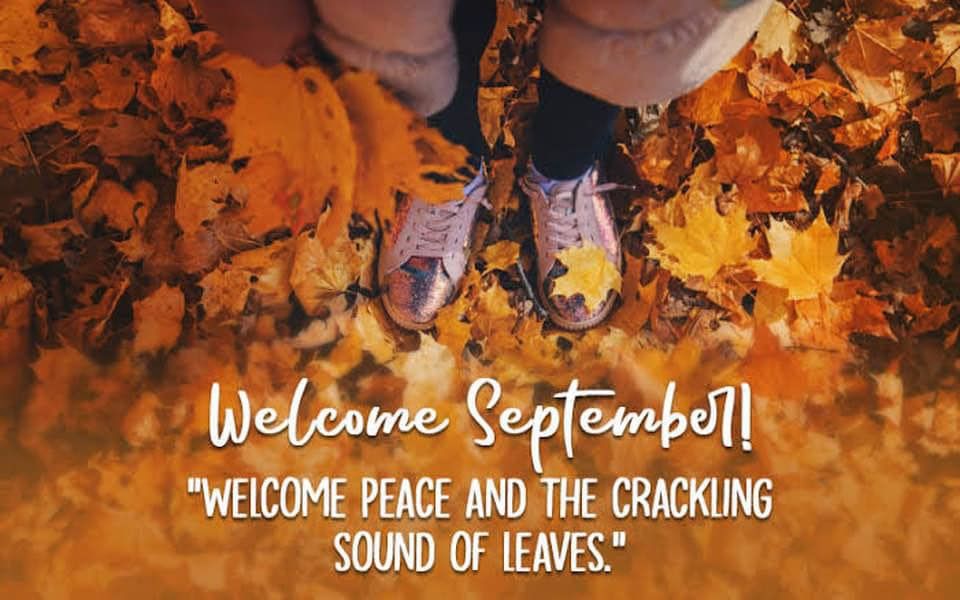 Welcome Peace And The Crackling Sound Of Leaves. Welcome September ...