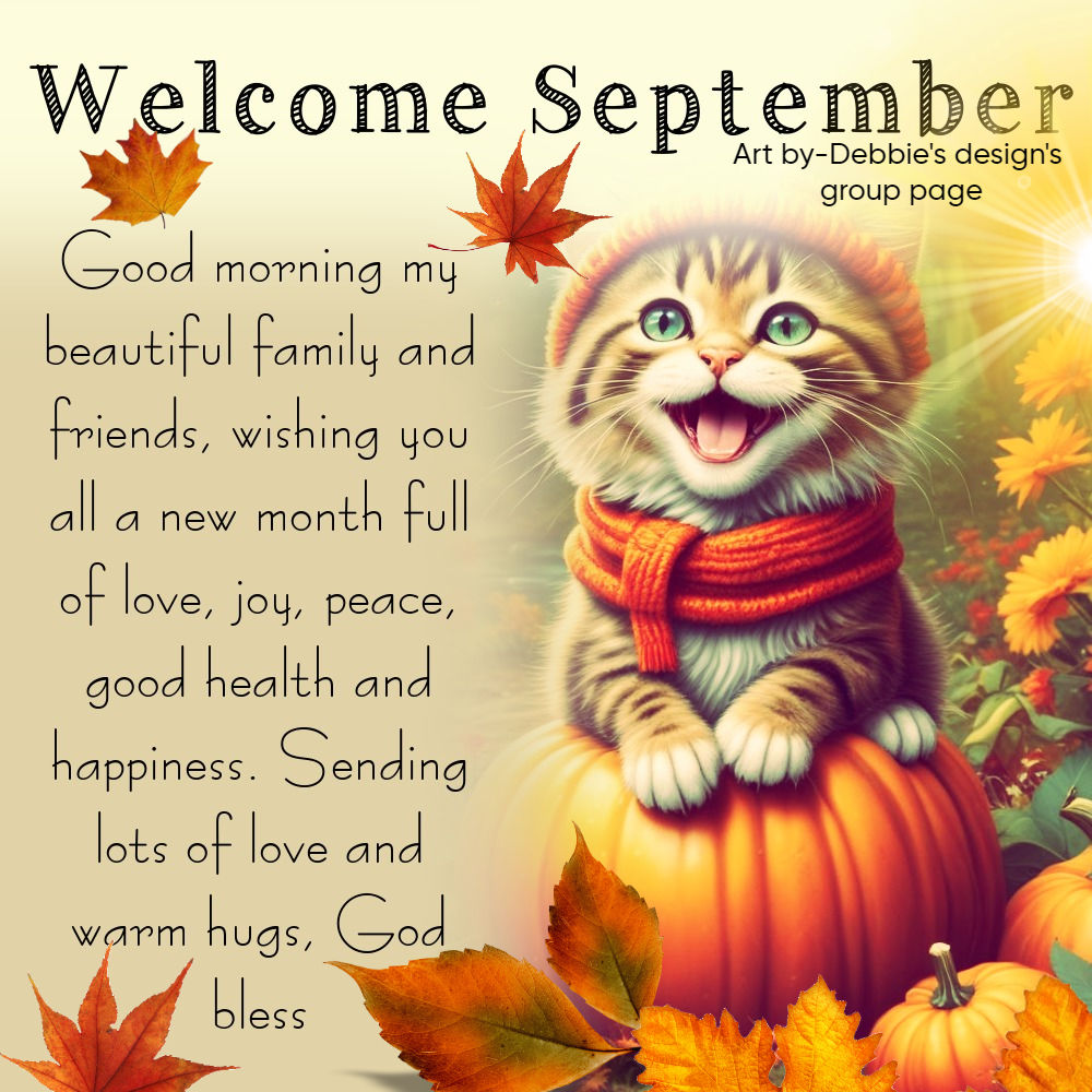 Good Morning My Beautiful Family And Friends. Welcome September ...
