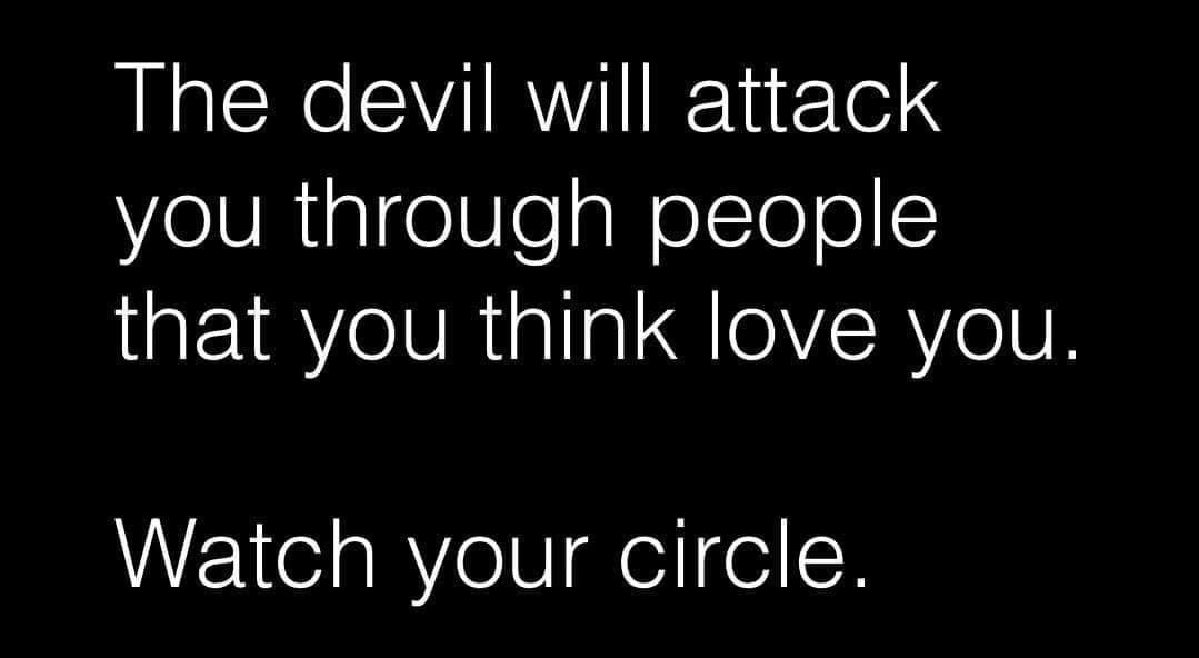 The Devil Will Attack You Through People That You Think Love You. Watch ...