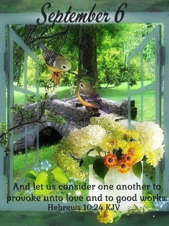 September 6: And Let Us Consider One Another To Provoke Unto Love And ...