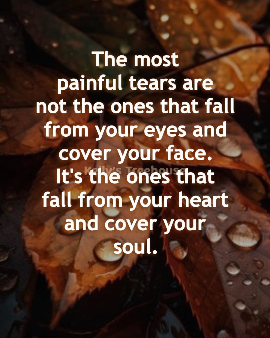 The Most Painful Tears Are Not The Ones That Fall From Your Eyes And ...
