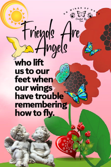 Friends Are Angels Who Lift Us To Our Feet When Our Wings Have Trouble ...