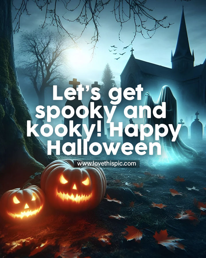 Let’s Get Spooky And Kooky! Happy Halloween Pictures, Photos, and ...