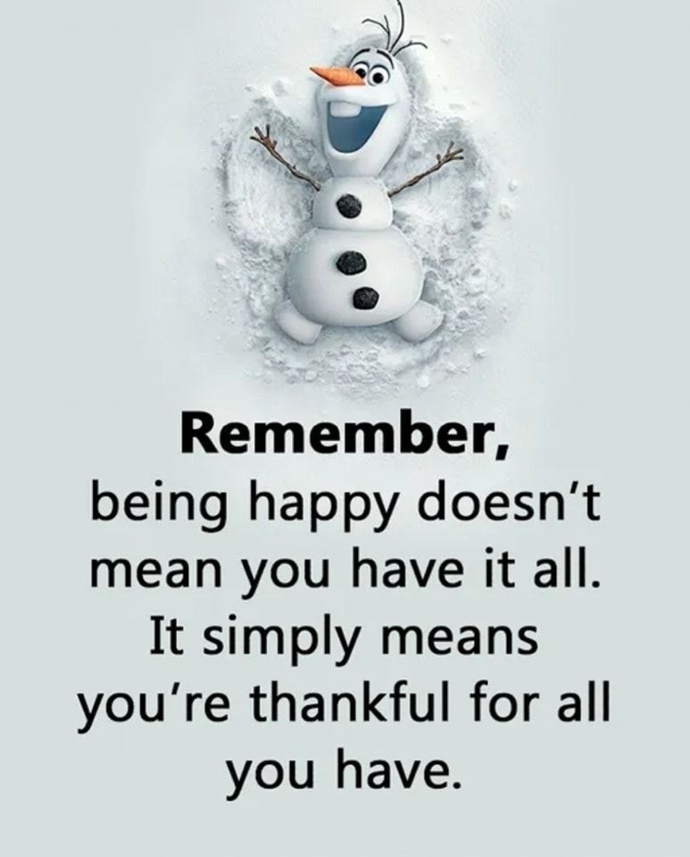 Remember, Being Happy Doesn't Mean You Have It All. Pictures, Photos ...