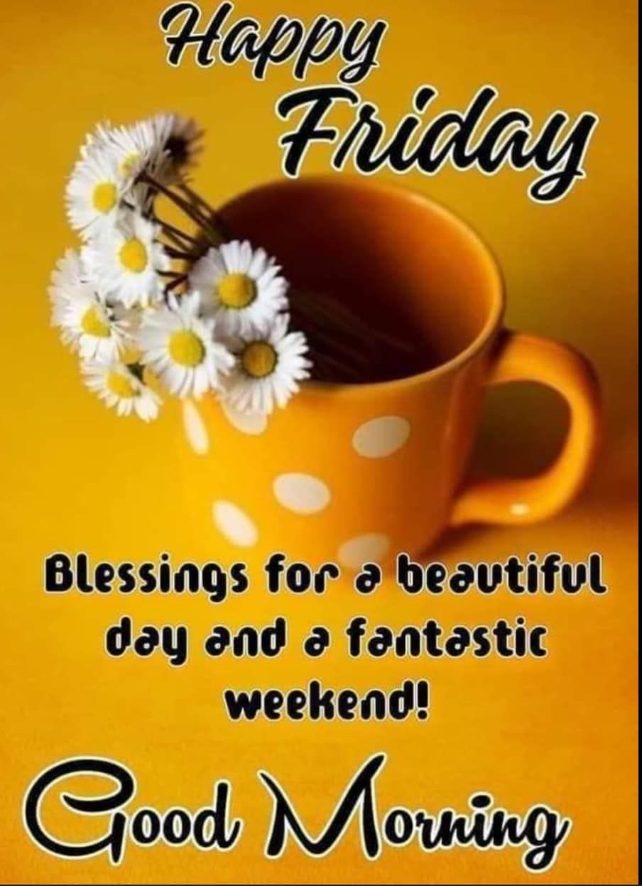 Happy Friday! Blessings For A Beautiful Day And A Fantastic Weekend ...