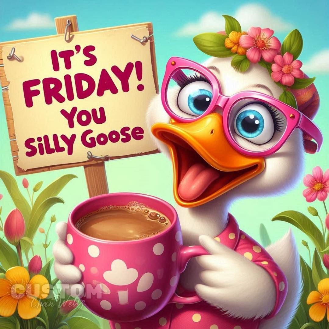 It's Friday You Silly Goose Pictures, Photos, and Images for Facebook ...